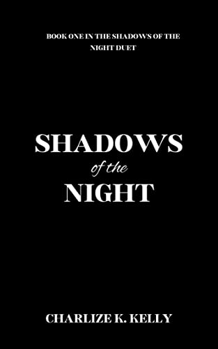 Shadows of the Night (Shadows of the Night Duet Book 1) - Kindle edition by K. Kelly, Charlize ...
