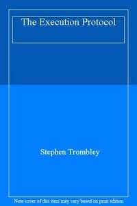 Execution Protocol, The: Stephen Trombley: 9780099132516: Amazon.com: Books