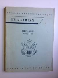 Hungarian: Basic Course Units 1-12: Koski Augustus A. And Ilona ...
