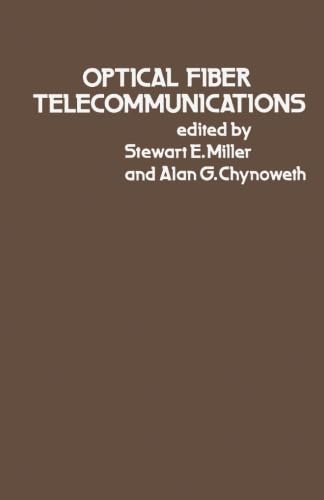 Optical Fiber Telecommunications: Miller, Stewart E.: 9780124122222 ...