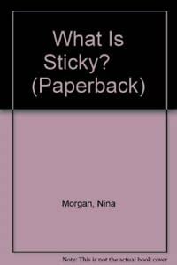 What Is...sticky? (What Is...? Series): Morgan, Nina: 9780431079769 ...