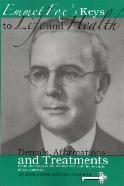 Emmet Fox's Keys to Life and Health Denials, Affirmations & Treatments ...