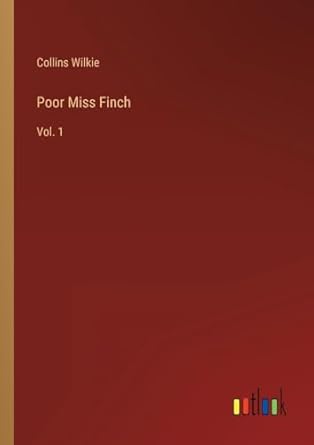 Poor Miss Finch: Vol. 1: Wilkie, Collins: 9783368164324: Amazon.com: Books
