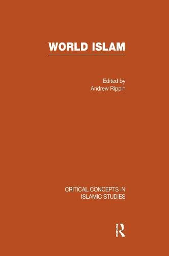 World Islam V2: Critical Concepts in Islamic Studies: Rippin,Andrew ...