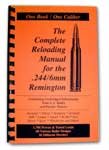 The Complete Reloading Manual for the .244/6mm Remington (One Book / One Caliber): Loadbooks ...