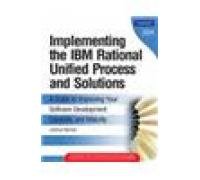 'Implementing the IBM® Rational Unified Process® and Solutions: A Guide ...