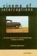 Cinema of Interruptions : Action Genres in Contemporary Indian Cinema ...