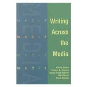 Writing Across the Media: Bunton, Kristie, Connery, Thomas B., Kanihan ...