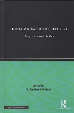India Migration Report 2021: Migrants and Health [Hardcover] S. Irudaya ...