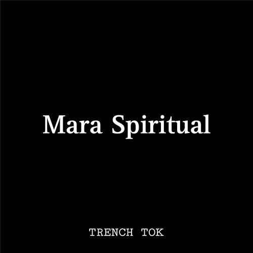 Play Mara Spiritual by Trench Tok on Amazon Music