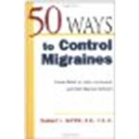 50 Ways to Control Migraines : Proven Relief for Adult, Adolescent, and ...