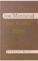 Joe Montana: Just Another Player: Hetz, Stanley: 9780738826639: Amazon ...