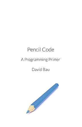 Pencil Code: A Programming Primer: Bau III, David: 9781494347444 ...