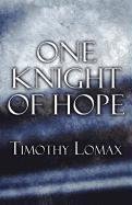 One Knight of Hope: Lomax, Timothy: 9781462621347: Amazon.com: Books