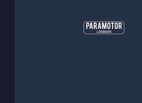 Paramotor Logbook: Glider Record Journal, Paraglider Logbook, Glider ...