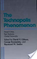 The Technopolis Phenomenon: Gibson, David V., Kozmetsky, George, Smilor ...
