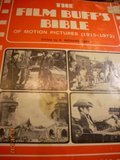 The Film Buff's Bible of Motion Pictures 1915-1972 A reference of ...