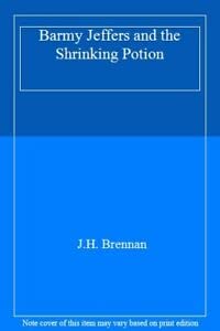 Barmy Jeffers and the Shrinking Potion: Brennan, J.H.: 9780006930013 ...