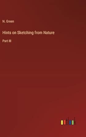 Hints on Sketching from Nature: Part III: Green, N: 9783368829797 ...