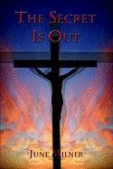 The Secret Is Out: Milner, June: 9781413734478: Amazon.com: Books