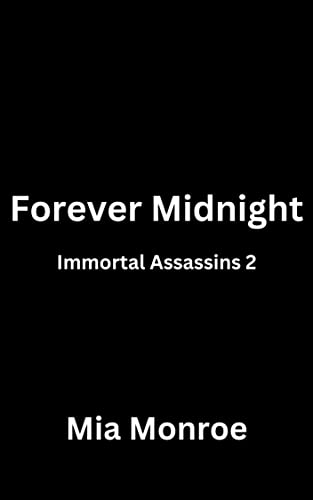 Forever Midnight (Immortal Assassins Book 2) - Kindle edition by Monroe, Mia. Romance Kindle ...