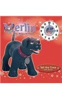 Merlin the Magical Puppy: Tell the Time with Merlin (Merlin the Magic ...