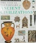 The Visual Dictionary of Ancient Civilizations (Eyewitness Visual ...