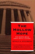The Hollow Hope Can Courts Bring About Social Change?: Gerald N ...