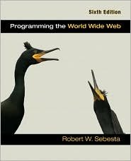 Programming the World Wide Web 6th (sixth) edition Text Only: Robert W ...