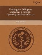 Reading the Ethiopian Eunuch as a Eunuch: Queering the Book of Acts ...