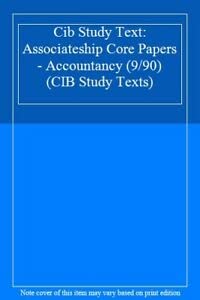 CIB Study Text: Associateship Core Papers - Accountancy (9/90) (CIB ...