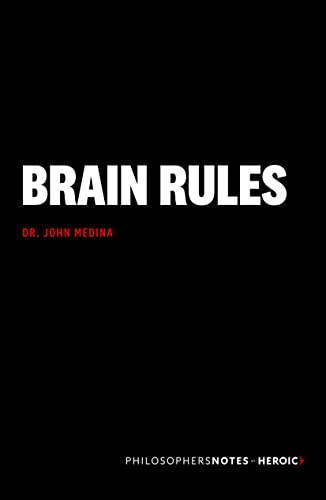 Notes on Brain Rules: 12 Principles for Surviving and Thriving at Work ...