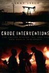 Crude Interventions: The United States, Oil and the New World (Dis ...