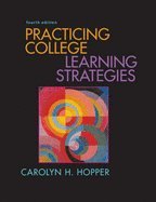 Practicing College Learning Strategies 4TH EDITION: Carolyn H. Hopper ...