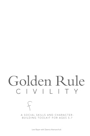 Golden Rule Civility for Kids: A SOCIAL SKILLS AND CHARACTER BUILDING ...
