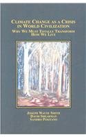 Climate Change as a Crisis in World Civilization: Why We Must Totally ...