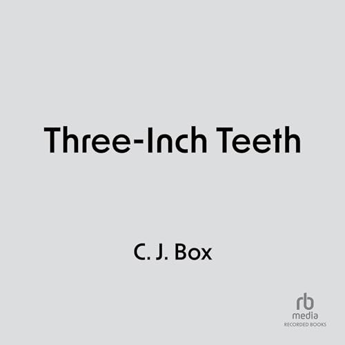 Three-Inch Teeth: Joe Pickett, Book 24 (Audible Audio Edition): C. J ...