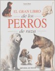 El gran libro de los perros de raza/ The Great book of dog breeding ...