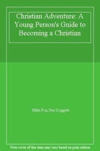 Christian Adventure: A Young Person's Guide to Becoming a Christian ...