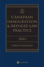Canadian Immigration & Refugee Law Practice, 2023 Edition + E-Book ...