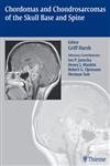Chordomas and Chondrosarcomas of the Skull Base and Spine : Harsh ...