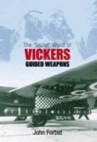 The 'Secret' World of Vickers Guided Weapons: Amazon.co.uk: Forbat ...