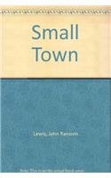 Small Town: John Ransom Lewis: 9780877971245: Amazon.com: Books