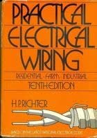 Practical electrical wiring: Residential, farm, and industrial, based ...