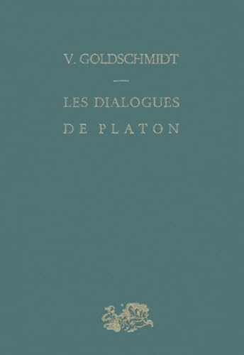 Les dialogues de Platon: Structure et méthode dialectique : Goldschmidt ...