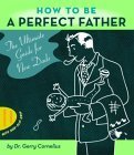How to be a Perfect Father: The Ultimate Guide for New Dads : Buy ...