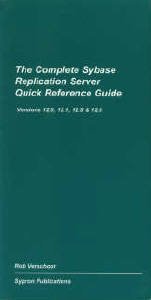 The Complete Sybase Replication Server Quick Reference Guide: Rob Verschoor: 9789080611733 ...