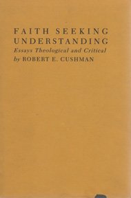 Faith Seeking Understanding: Cushman, Robert Earl: 9780822304449 ...