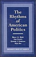 The Rhythms of American Politics: Berry, Brian J.L., Elliot, Euel ...