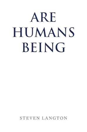 Are Humans Being: Amazon.co.uk: Langton, Steven: 9781669881407: Books